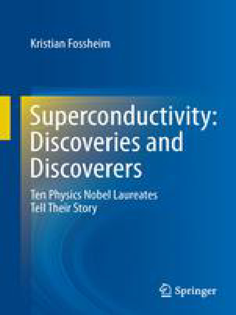 Superconductivity Discoveries And Discoverers Ten Physics Nobel ...