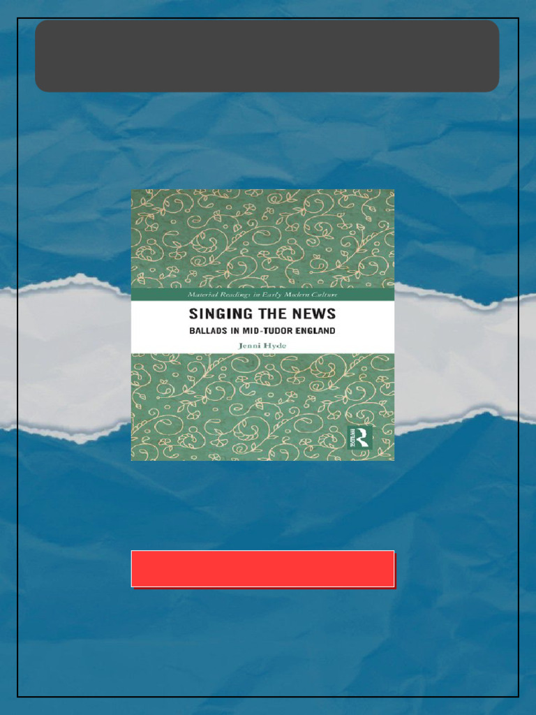 Singing the News Ballads in Mid Tudor England 1° Edition Jenni Hyde ...