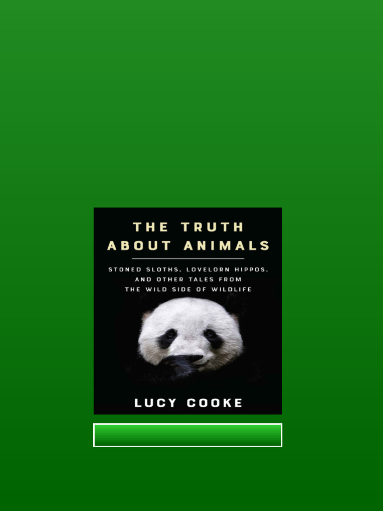 The Truth About Animals Stoned Sloths Lovelorn Hippos And Other Tales ...