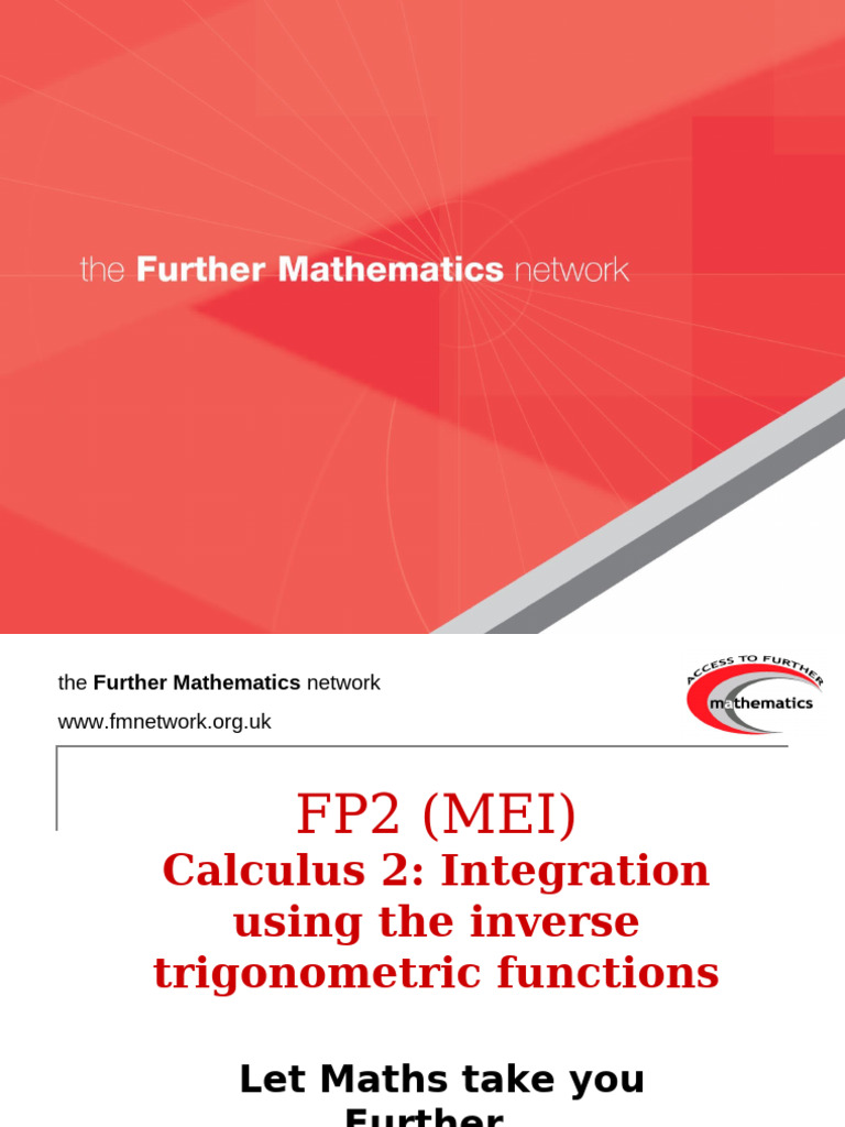 Fp2 Mei Lesson 9 Calculus Part 2 Integration Using Inverse Trig Functions (2) | PDF