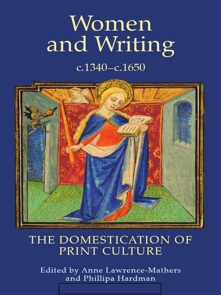 Women and Writing, c.1340-c.1650 The Domestication of Print Culture ...