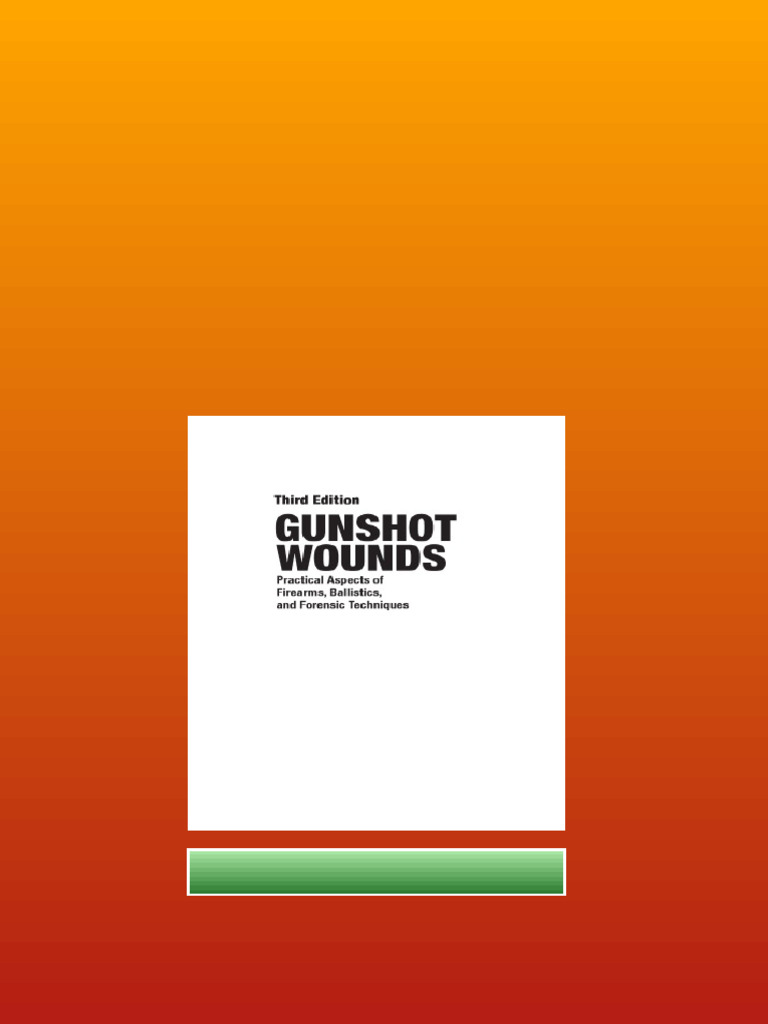 Gunshot Wounds 3rd Edition Practical Aspects Of Firearms Ballistics And ...