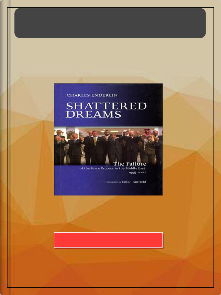Shattered Dreams The Failure of the Peace Process in the Middle East 1995 2002 Charles Enderlin ...