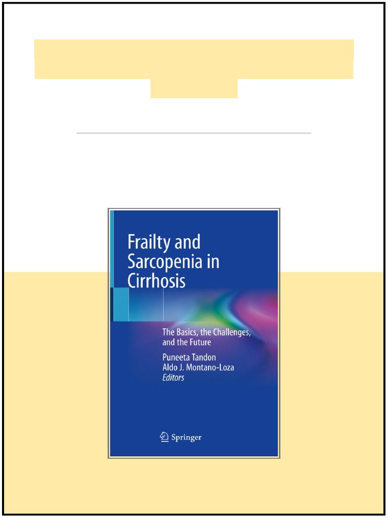 Frailty and Sarcopenia in Cirrhosis The Basics the Challenges and the Future Puneeta Tandon ...