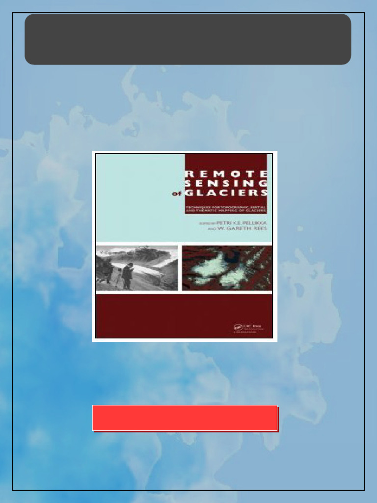 Remote Sensing of Glaciers Techniques for Topographic Spatial and ...