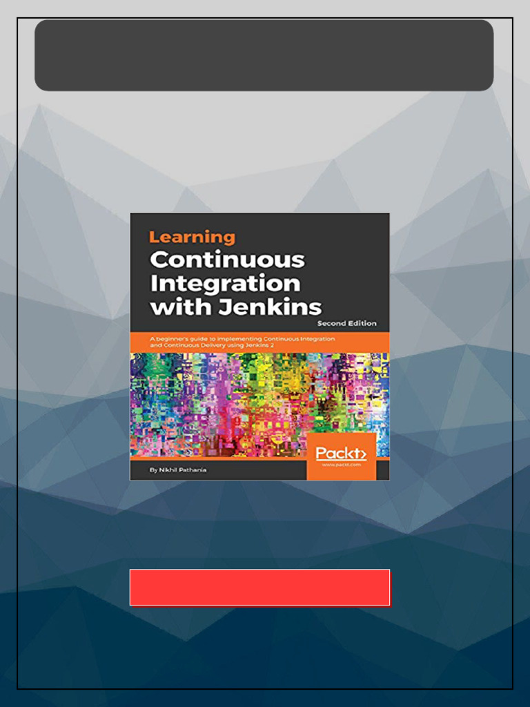 Learning Continuous Integration with Jenkins A beginner s guide to implementing Continuous ...