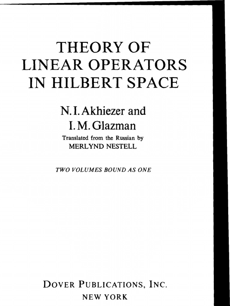 Akhiezer N.I., Glazman I.M. Theory of Linear Operators in Hilbert Space ...