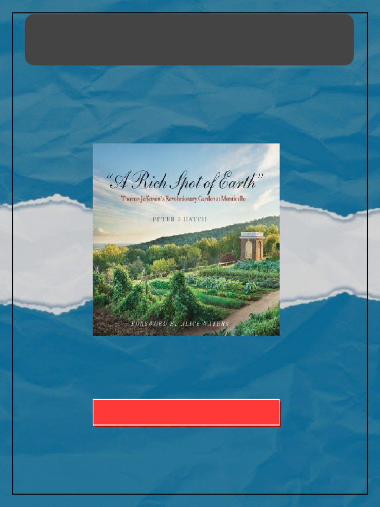 A Rich Spot of Earth Thomas Jefferson s Revolutionary Garden at ...