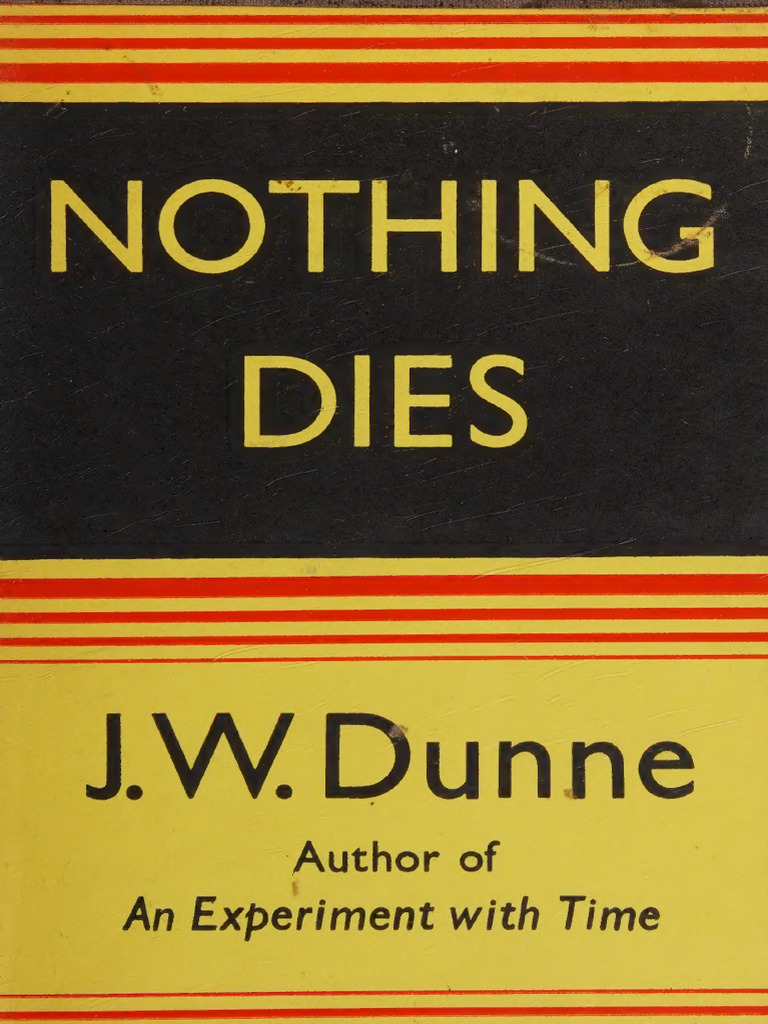 Exploring J.W. Dunne's Nothing Dies | PDF | Materialism | Knowledge