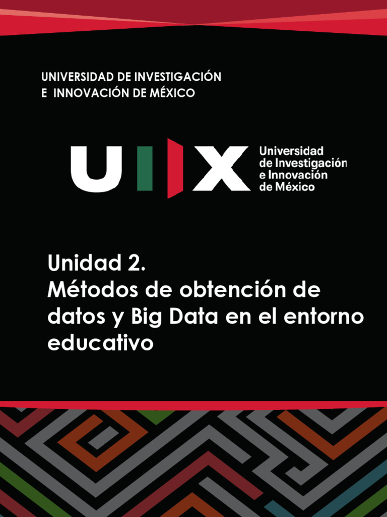 Guía de Estudio U2 - Lectura Unidad 2 - Métodos de Obtención de Datos y Big Data en El Entorno ...