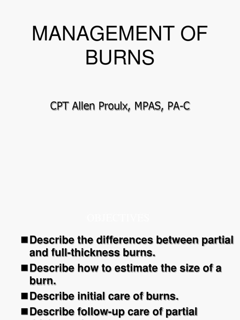 Management of Burns: CPT Allen Proulx, MPAS, PA-C | PDF