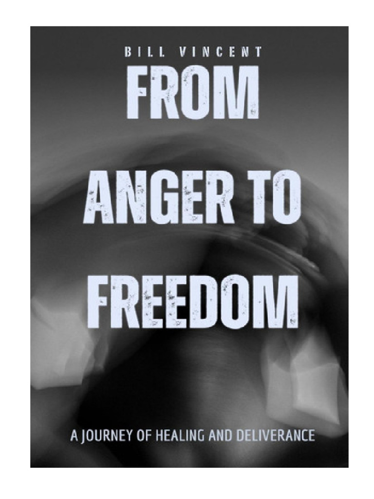 From Anger to Freedom: A Journey of Healing and Deliverance | PDF