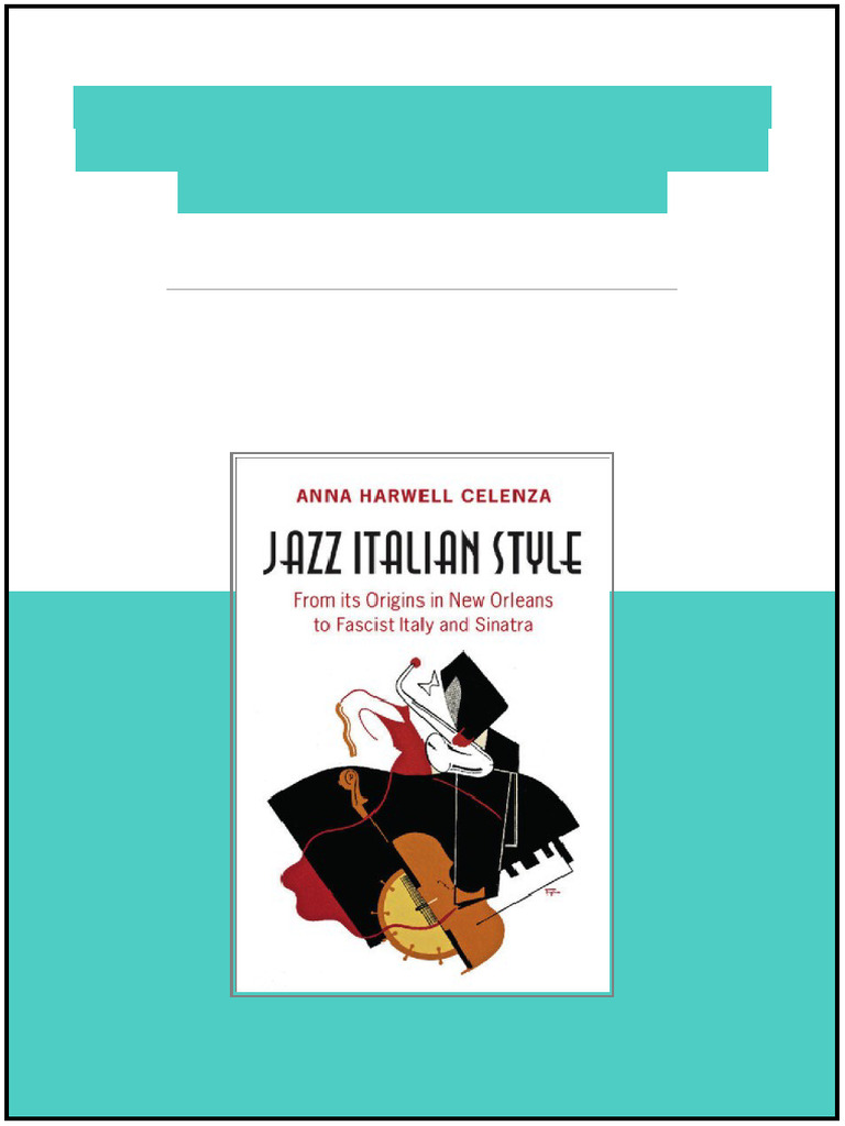 Jazz Italian Style From Its Origins in New Orleans to Fascist Italy and Sinatra Anna Harwell ...