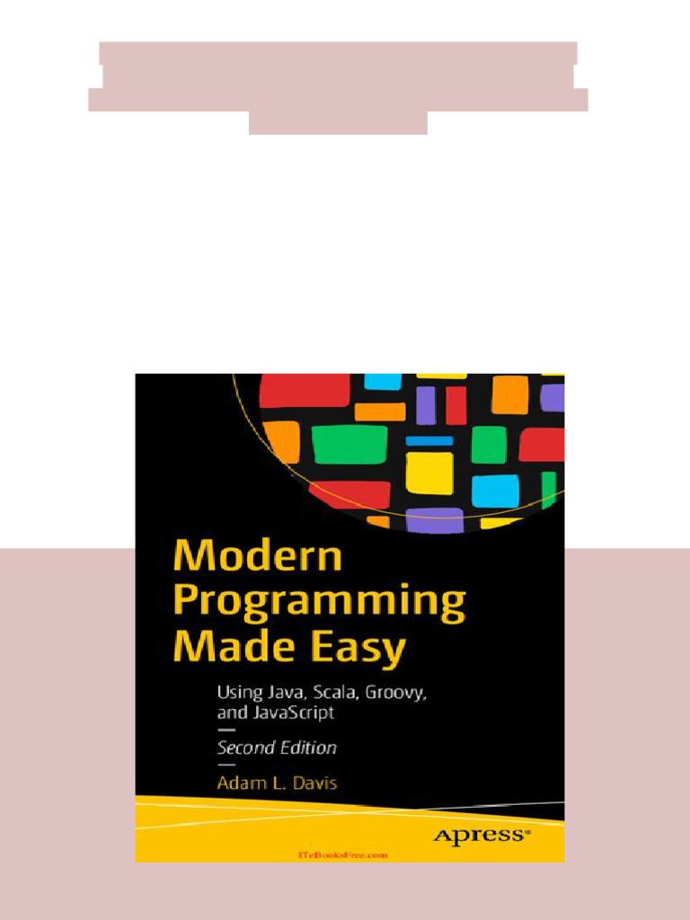 (Ebook) Modern Programming Made Easy: Using Java, Scala, Groovy, and JavaScript by Adam L. Davis ...