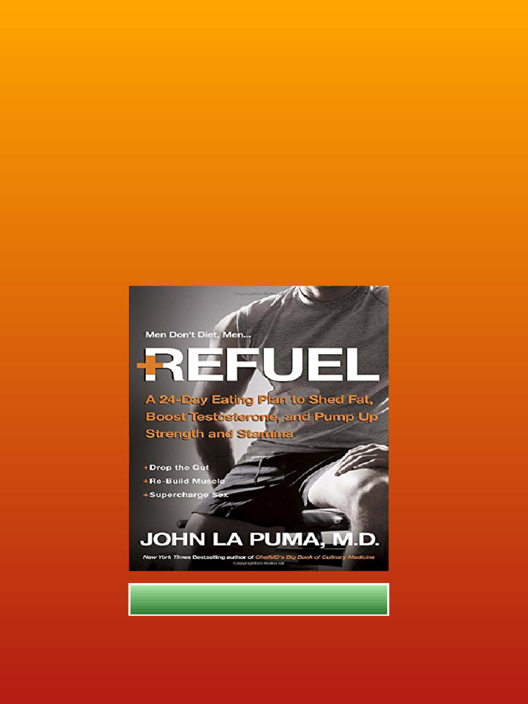Refuel A 24day Eating Plan To Shed Fat Boost Testosterone And Pump Up ...