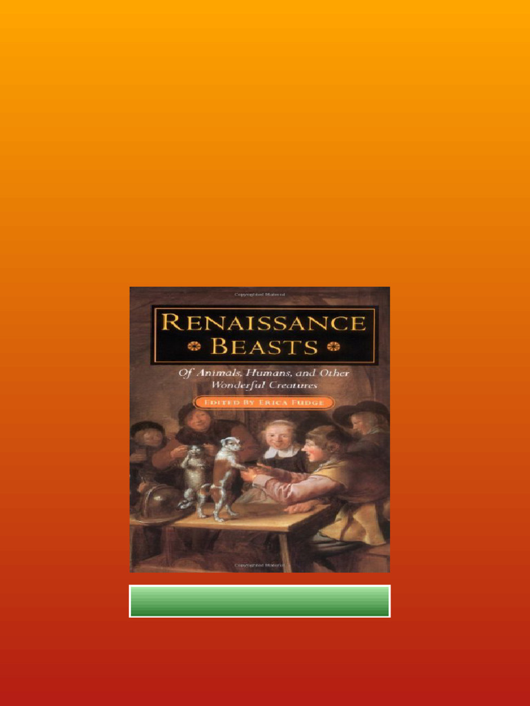 Renaissance Beasts Of Animals Humans And Other Wonderful Creatures ...