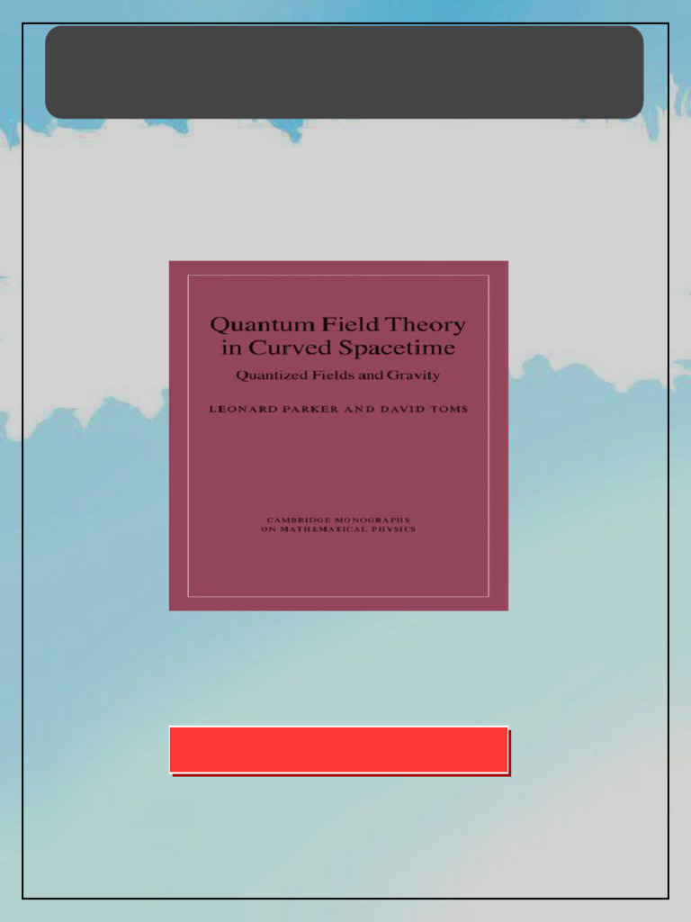 Quantum Field Theory in Curved Spacetime Quantized Fields and Gravity 1st Edition Leonard Parker ...