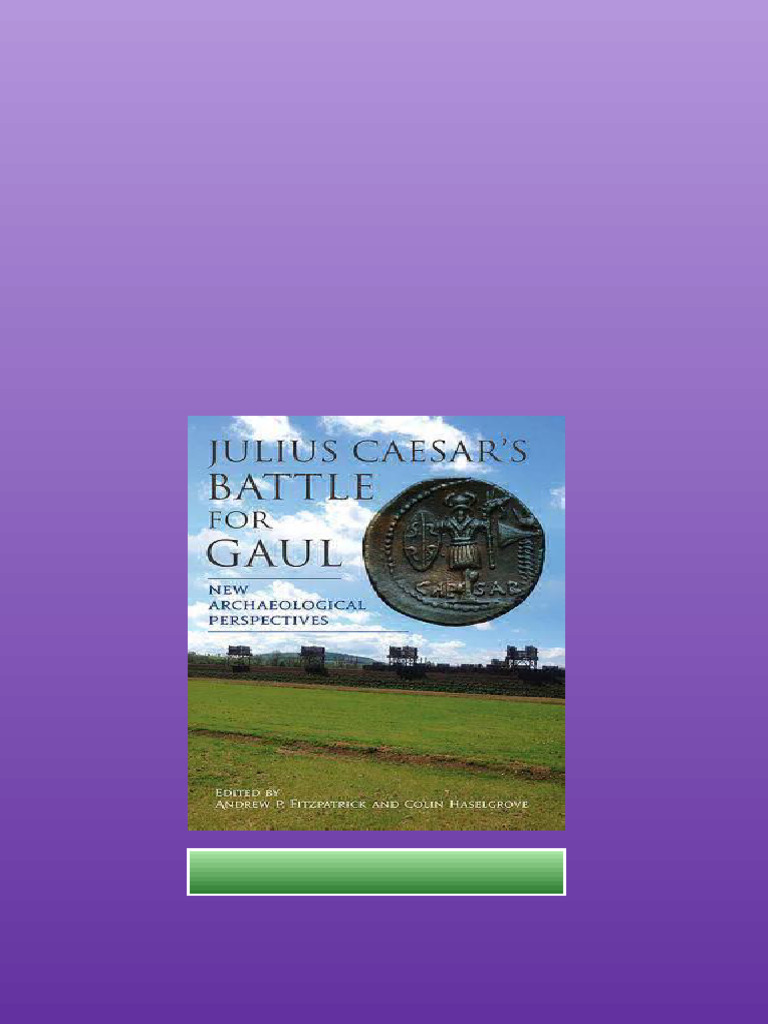 Julius Caesars Battle For Gaul New Archaeological Perspectives Andrew P ...