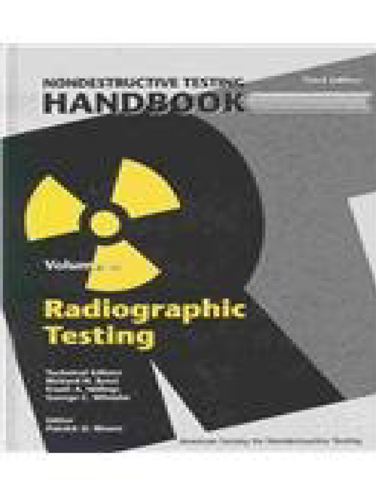 Radiographic Testing 3rd Edition Richard H Bossi Frank A Iddings | PDF