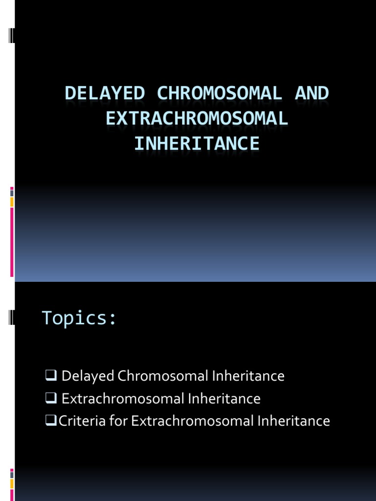 Delayed Chromosomal and Extra Chromosomal Inheritance | PDF | Heredity ...