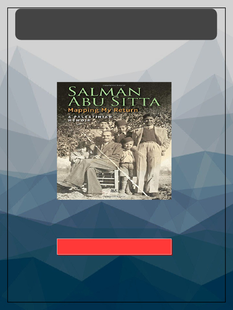 Mapping My Return A Palestinian Memoir 1st Edition Salman Abu Sitta ...
