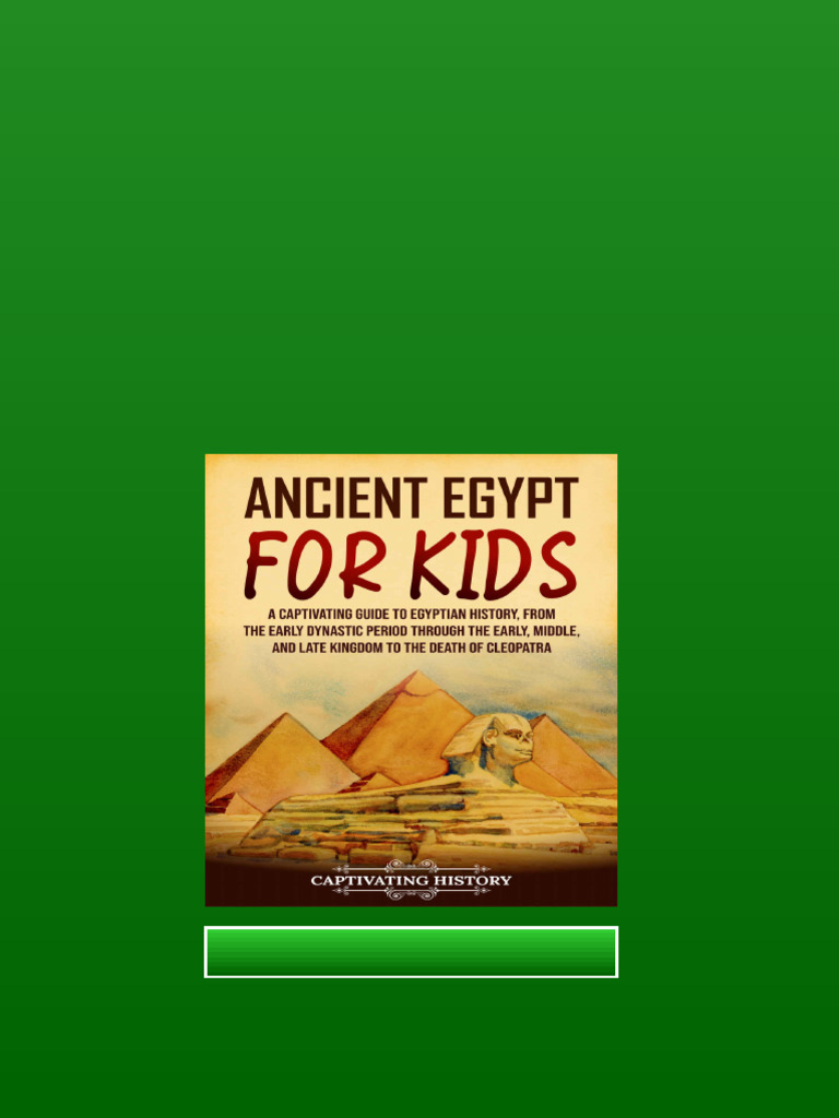 Ancient Egypt For Kids A Captivating Guide To Egyptian History From The ...