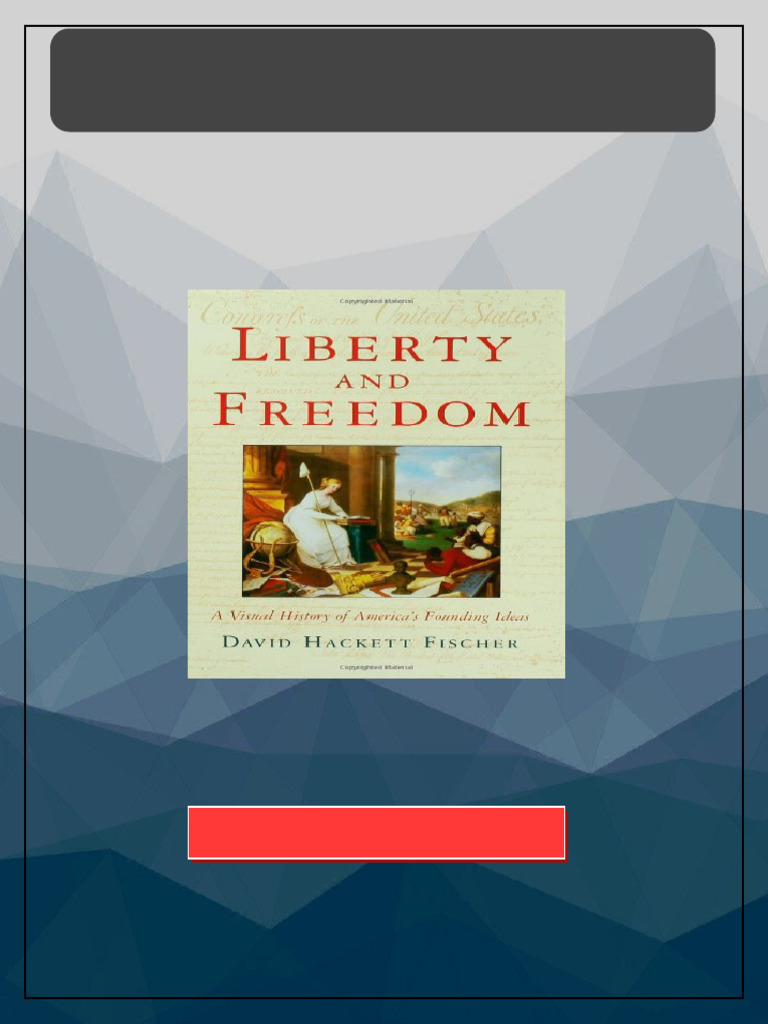 Liberty and Freedom A Visual History of America s Founding Ideas First ...
