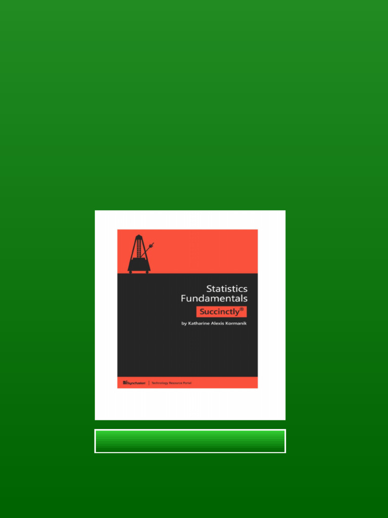 Statistics Fundamentals Succinctly Katharine Alexis Kormanik online pdf | PDF