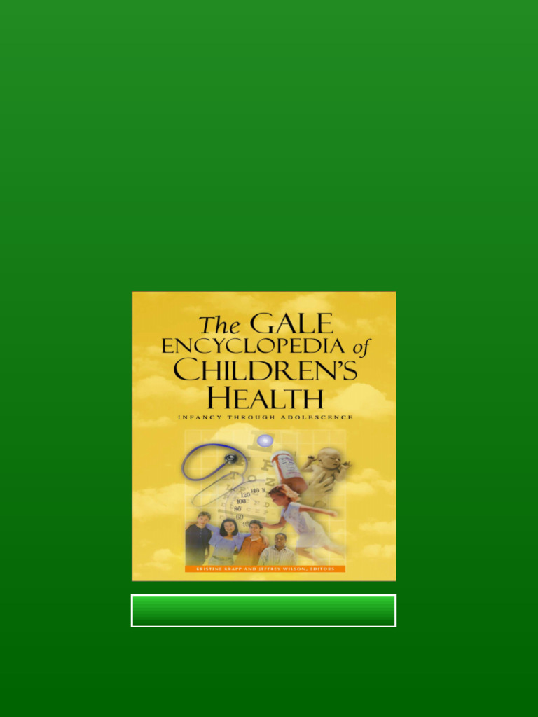The Gale Encyclopedia Of Childrens Health Infancy Through Adolescence ...