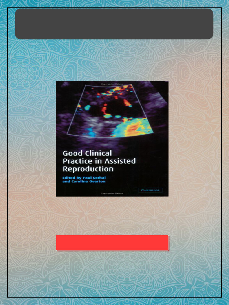 Good Clinical Practice in Assisted Reproduction 1st Edition Paul Serhal ...