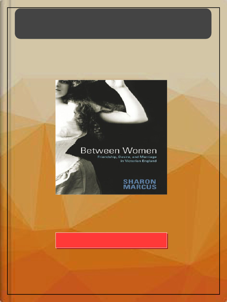 Between Women Friendship Desire and Marriage in Victorian England ...