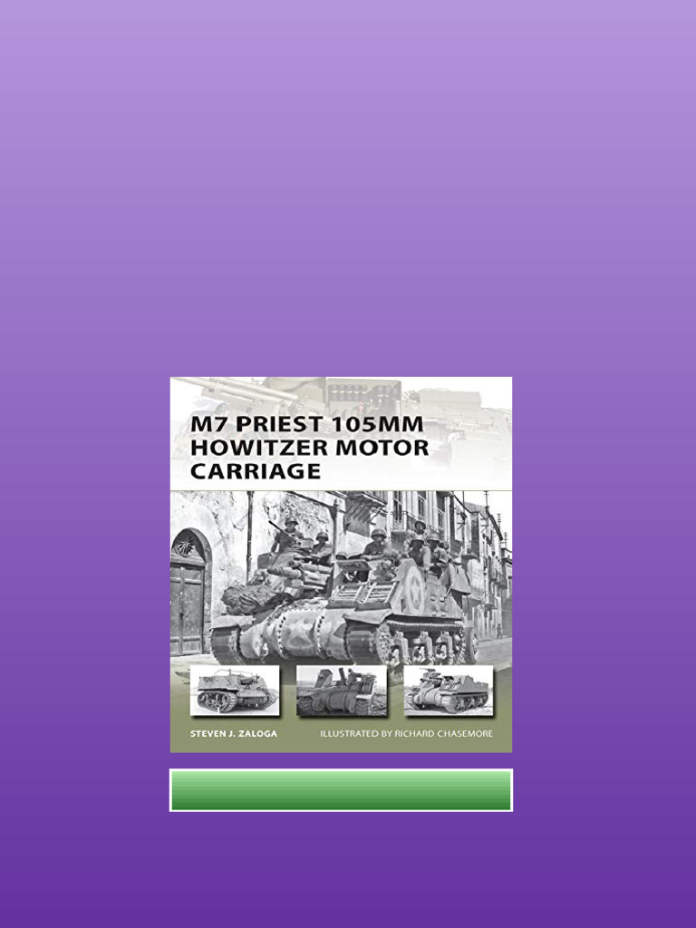 M7 Priest 105mm Howitzer Motor Carriage Illustrated Steven J Zaloga ...