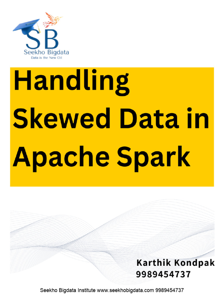 Handling Skewed Data in Apache Spark - Day 45 - 1 | PDF | Apache Spark ...
