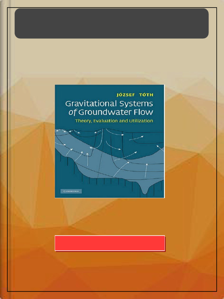 Gravitational Systems of Groundwater Flow Theory Evaluation Utilization 1st Edition József Tóth ...