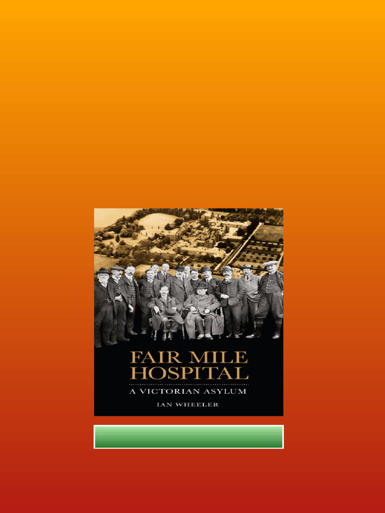 Fair Mile Hospital A Victorian Asylum Wheeler Ian online reading | PDF