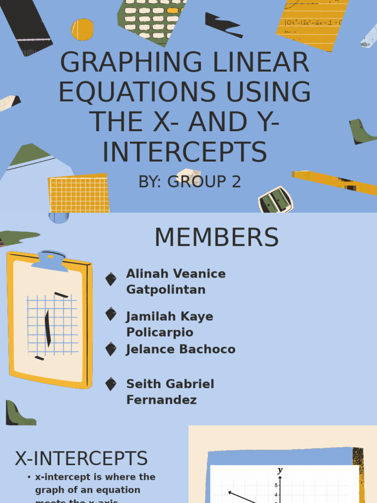 Graphing Linear Equations Using The X and Y Intercepts GROUP 2 | PDF ...