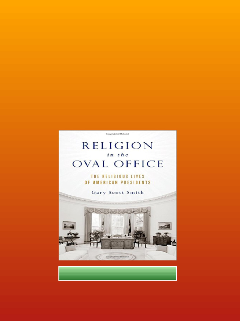 Religion In The Oval Office The Religious Lives Of American Presidents 1st Edition Gary Scott ...