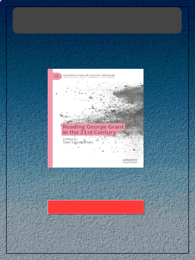 Reading George Grant in the 21st Century 1st Edition Tyler Chamberlain ...