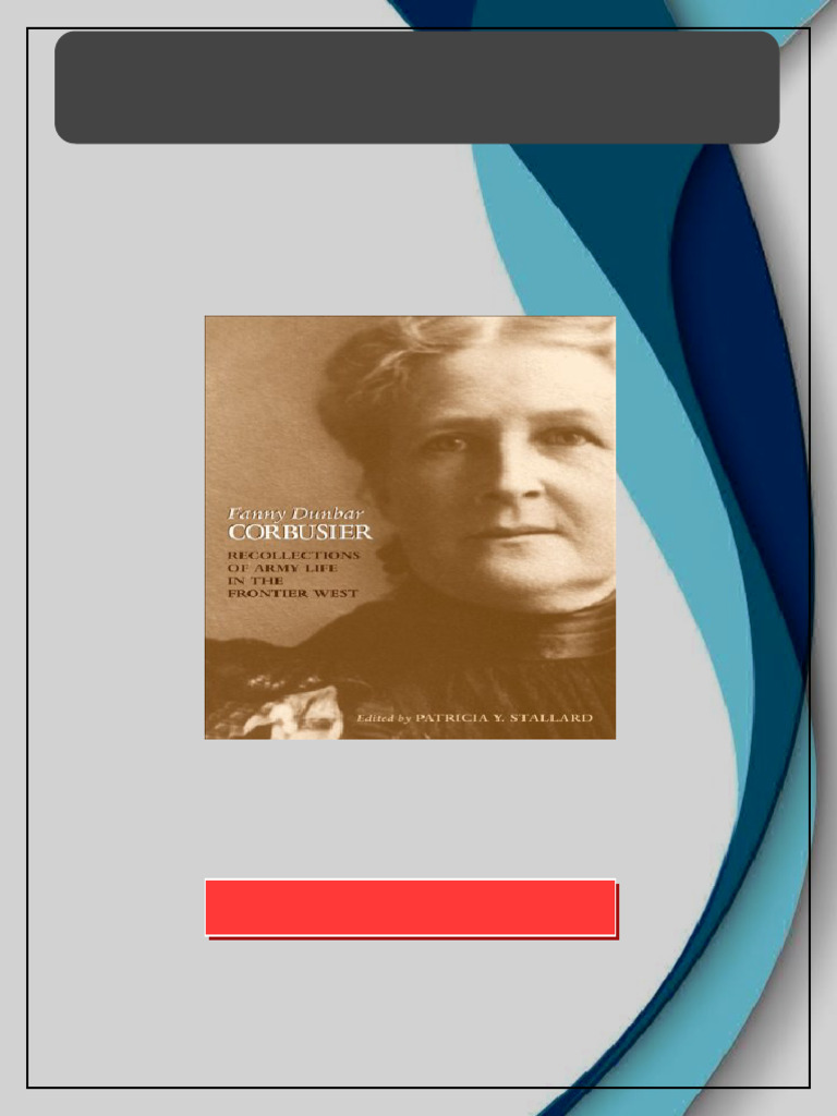 Fanny Dunbar Corbusier Recollections of Her Army Life 1869 1908 First ...