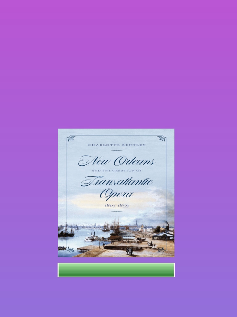 New Orleans And The Creation Of Transatlantic Opera 18191859 1st ...