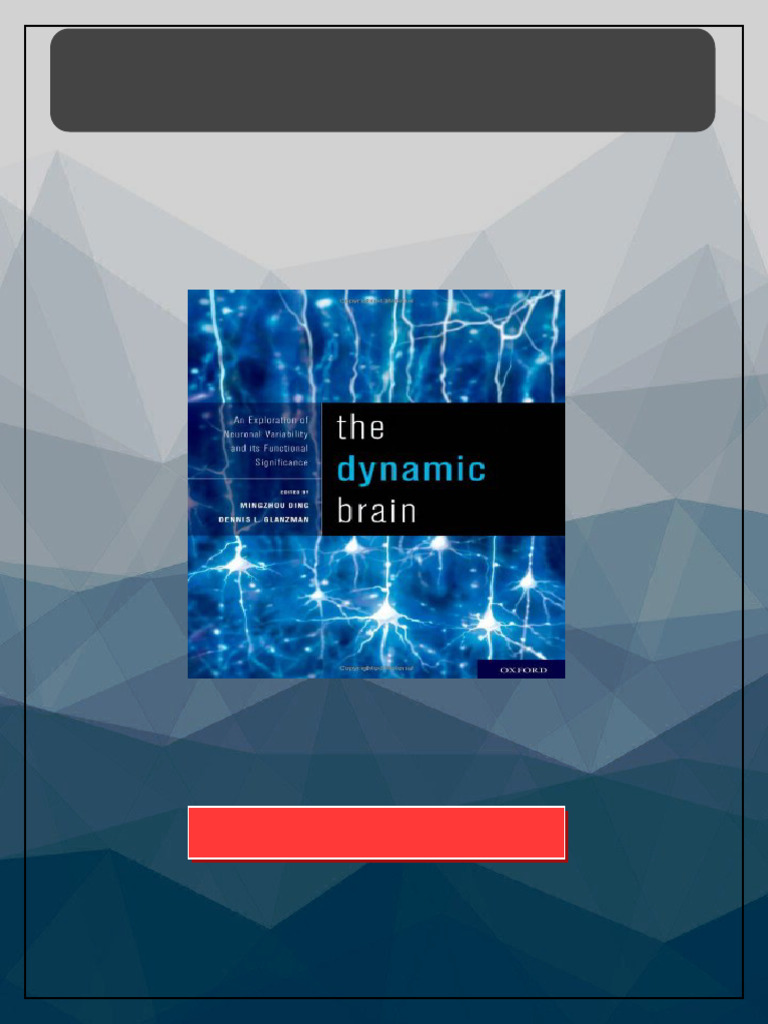 The Dynamic Brain An Exploration of Neuronal Variability and Its Functional Significance 1st ...