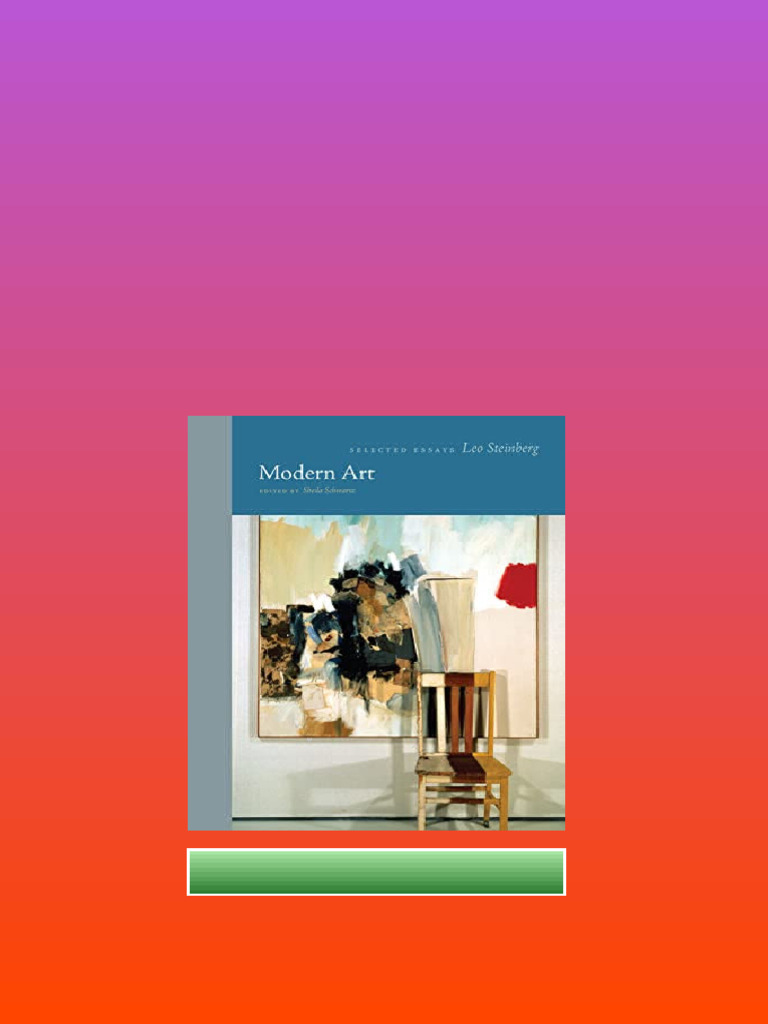 Modern Art Selected Essays Essays By Leo Steinberg 1st Edition Leo ...