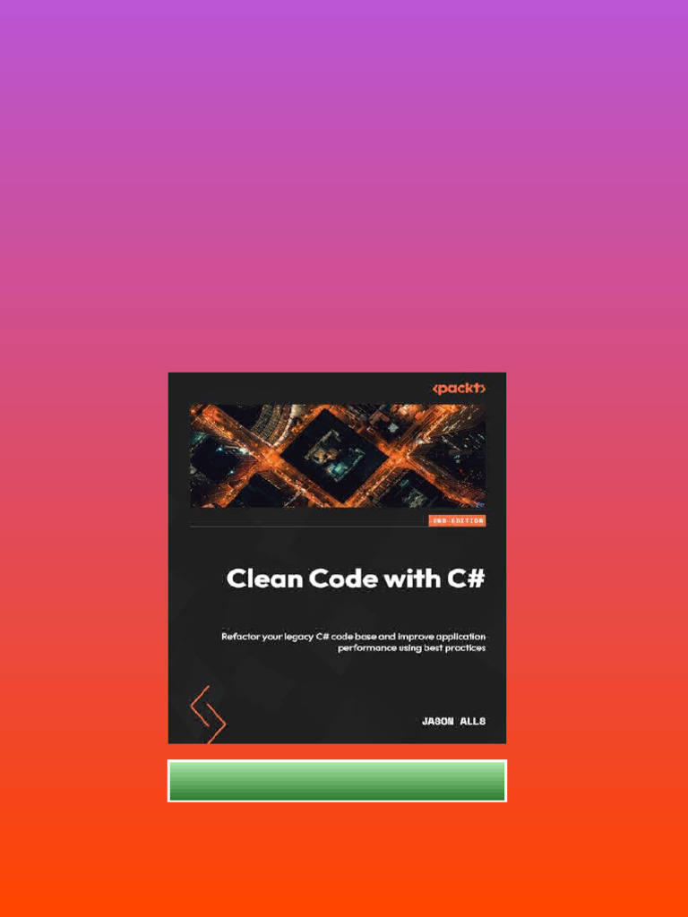 Clean Code With C Second Edition Refactor Your Legacy C Code Base And Improve Application ...