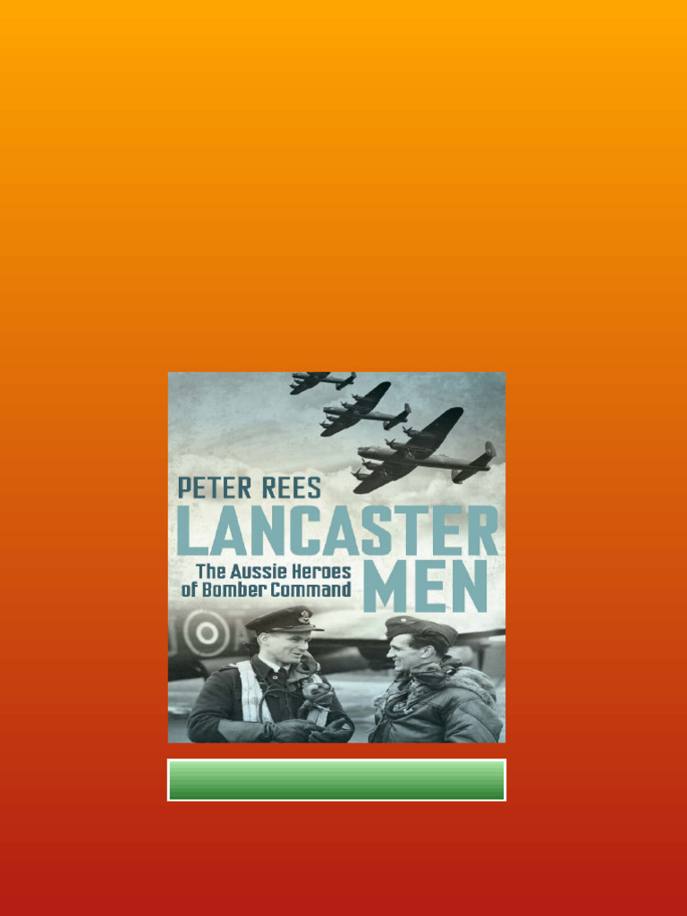 Lancaster Men The Aussie Heroes Of Bomber Command Rees Peter Kindle ...