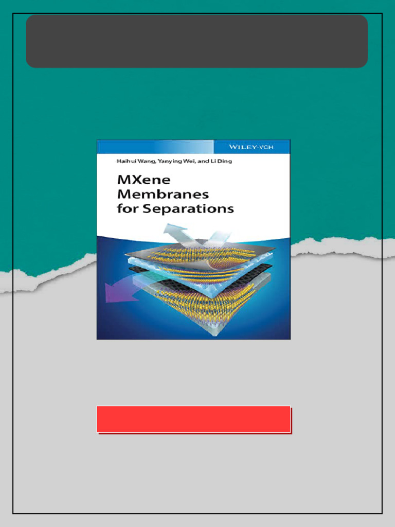 MXene Membranes for Separations 1st Edition Haihui Wang full chapters ...