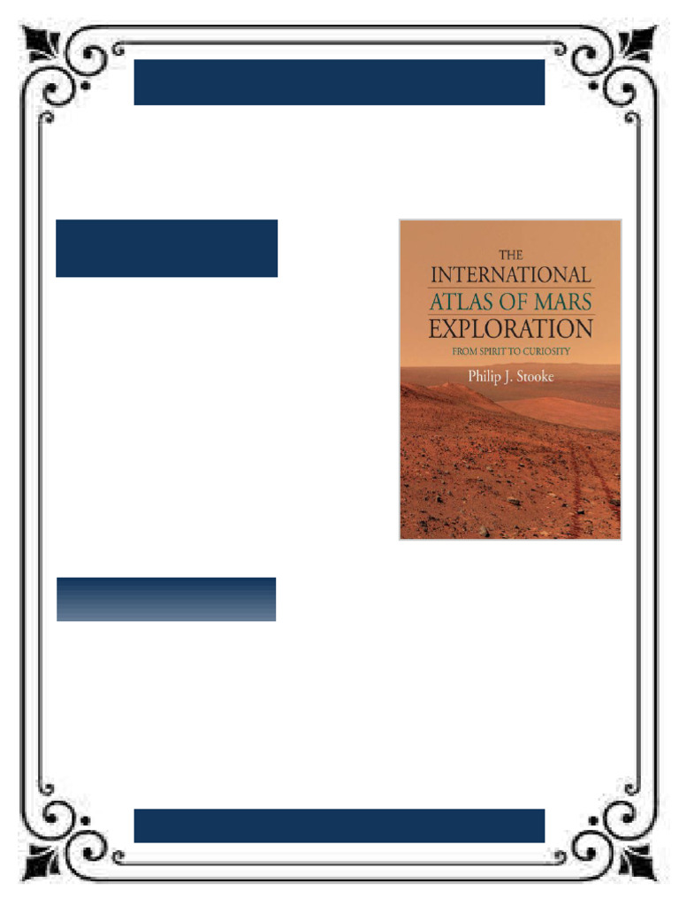 The International Atlas of Mars Exploration Volume 2 2004 to 2014 From Spirit to Curiosity 1st ...