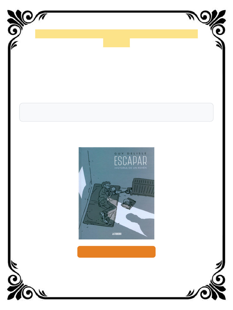 Escapar Historia de Un Rehén 1st Edition Guy Delisle Download Available | PDF