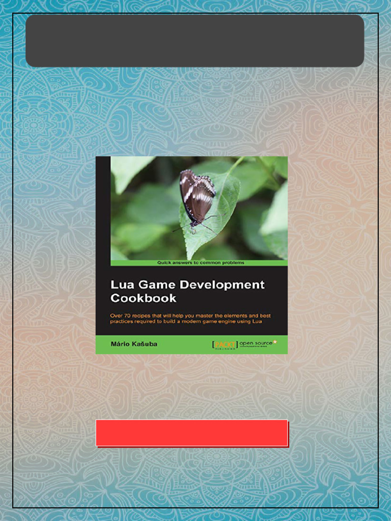 Lua Game Development Cookbook Over 70 recipes that will help you master the elements and best ...