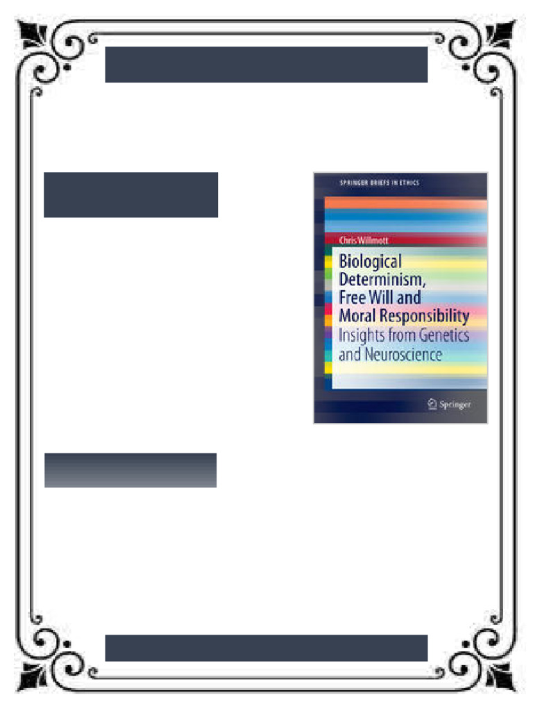 Biological Determinism Free Will and Moral Responsibility Insights from Genetics and ...