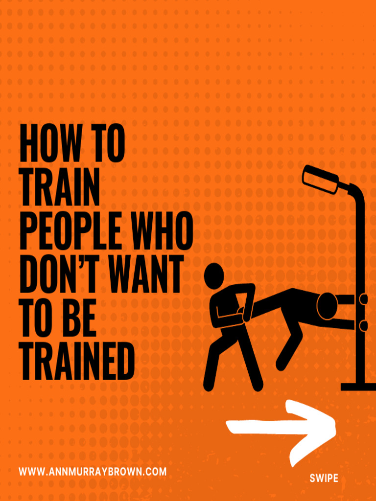 How To Train People Who Don't Want To Be Trained | PDF